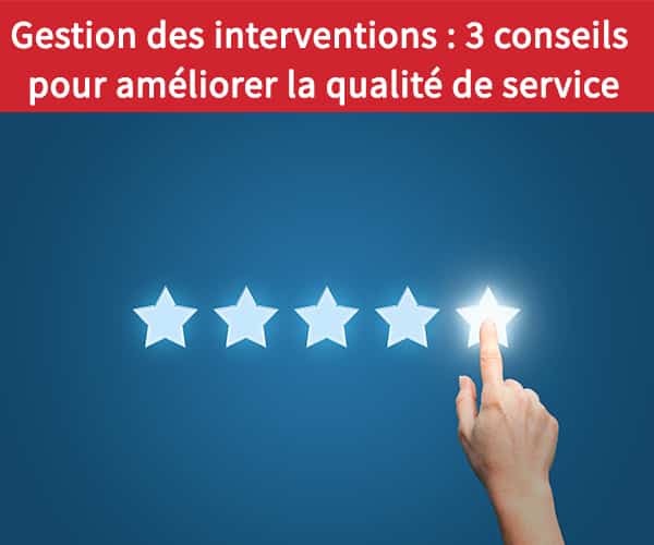 Gestion SAV, comment accroitre sa qualité de service ? - Praxedo